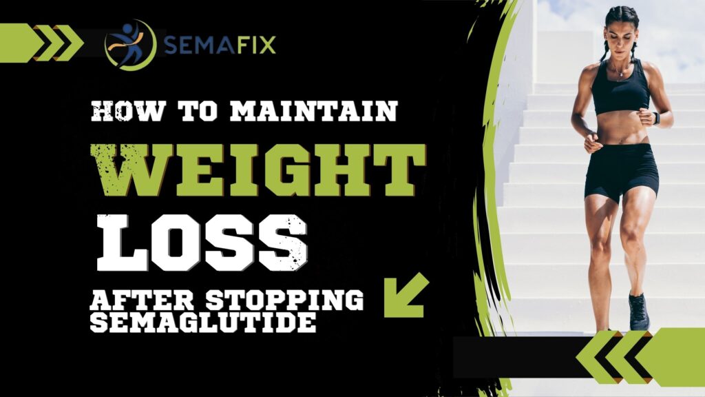 How to Maintain Weight Loss After Stopping Semaglutide, Tips